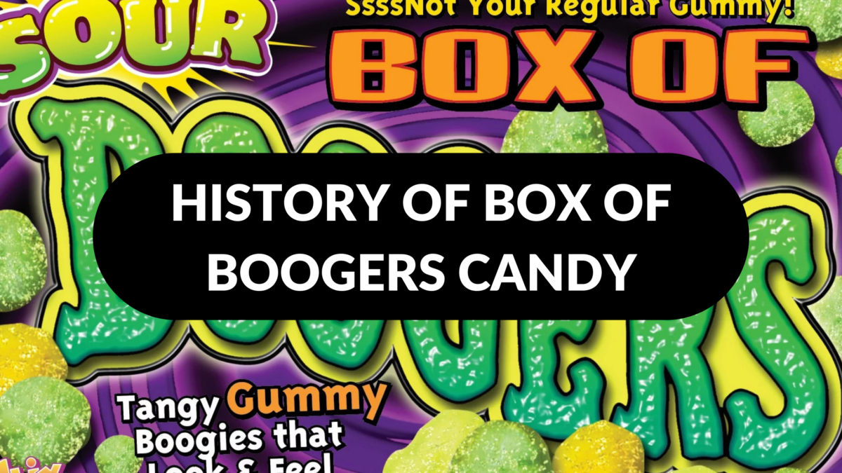 History of Box of Boogers Candy - History of Candy