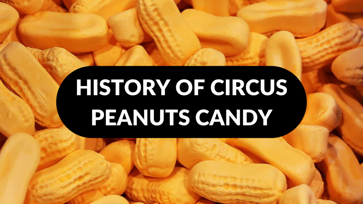 History of Circus Peanuts Candy - History of Candy