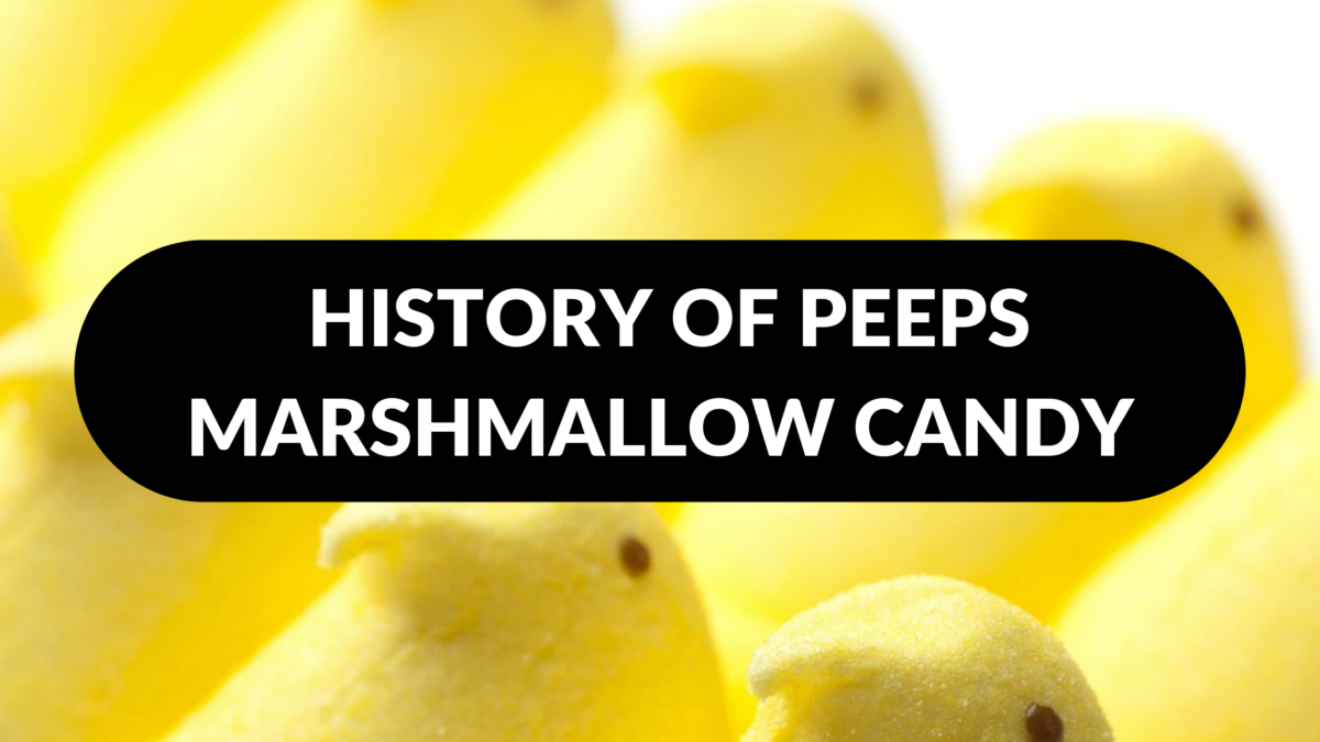 History of Peeps Marshmallow Candy - History of Candy